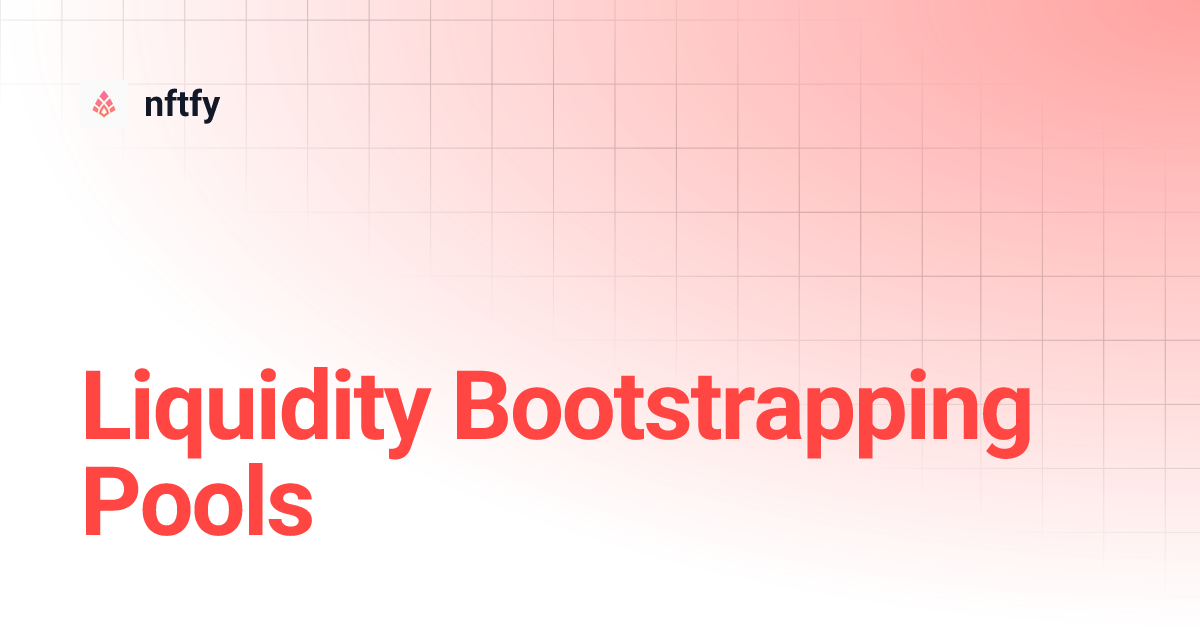 Liquidity Bootstrapping Pools | nftfy